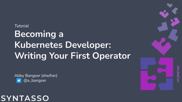 Tutorial Becoming a Kubernetes Developer_ Writing Your First Operator | PPT