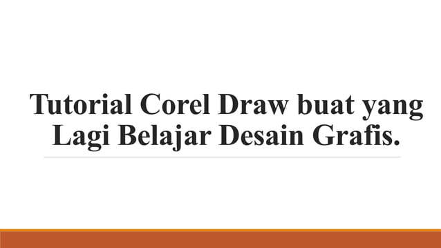 Tutorial corel draw buat yang lagi belajar desain | PPTX