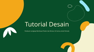 Tutorial Desain (Panduan Lengkap Membuat Poster dan Brosur di Canva untuk Pemula) | PPTX