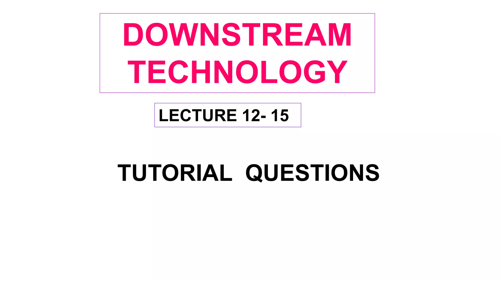 TUTORIAL_Downstream process.ppt | Chemistry | Science