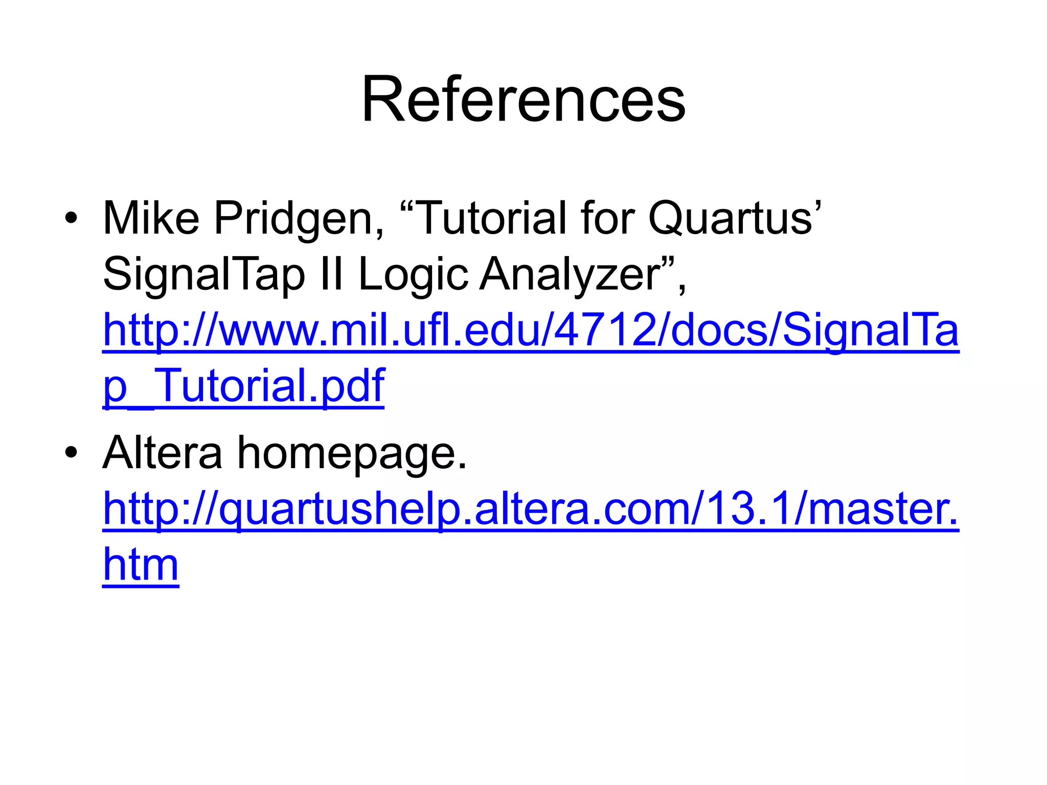 Tutorial for Quartus II’s SignalTap II Logic Analyzer | PPTX