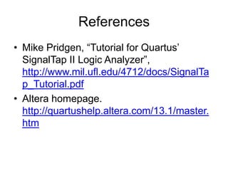 Tutorial for Quartus II’s SignalTap II Logic Analyzer | PPTX