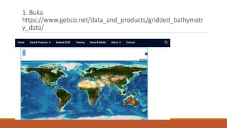 Tutorial Download Dan Pengolahan Bathimetri GEBCO | PPTX