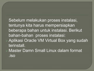 Tutorial instalasi damn small linux via virtual box | PPTX