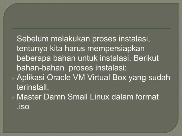 Tutorial instalasi damn small linux via virtual box | PPTX
