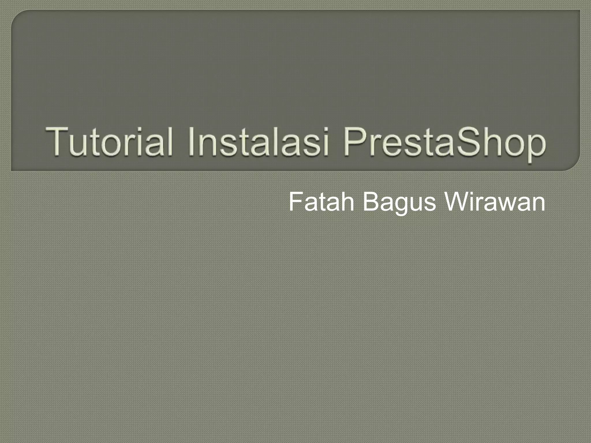 Tutorial instalasi presta shop | PPTX