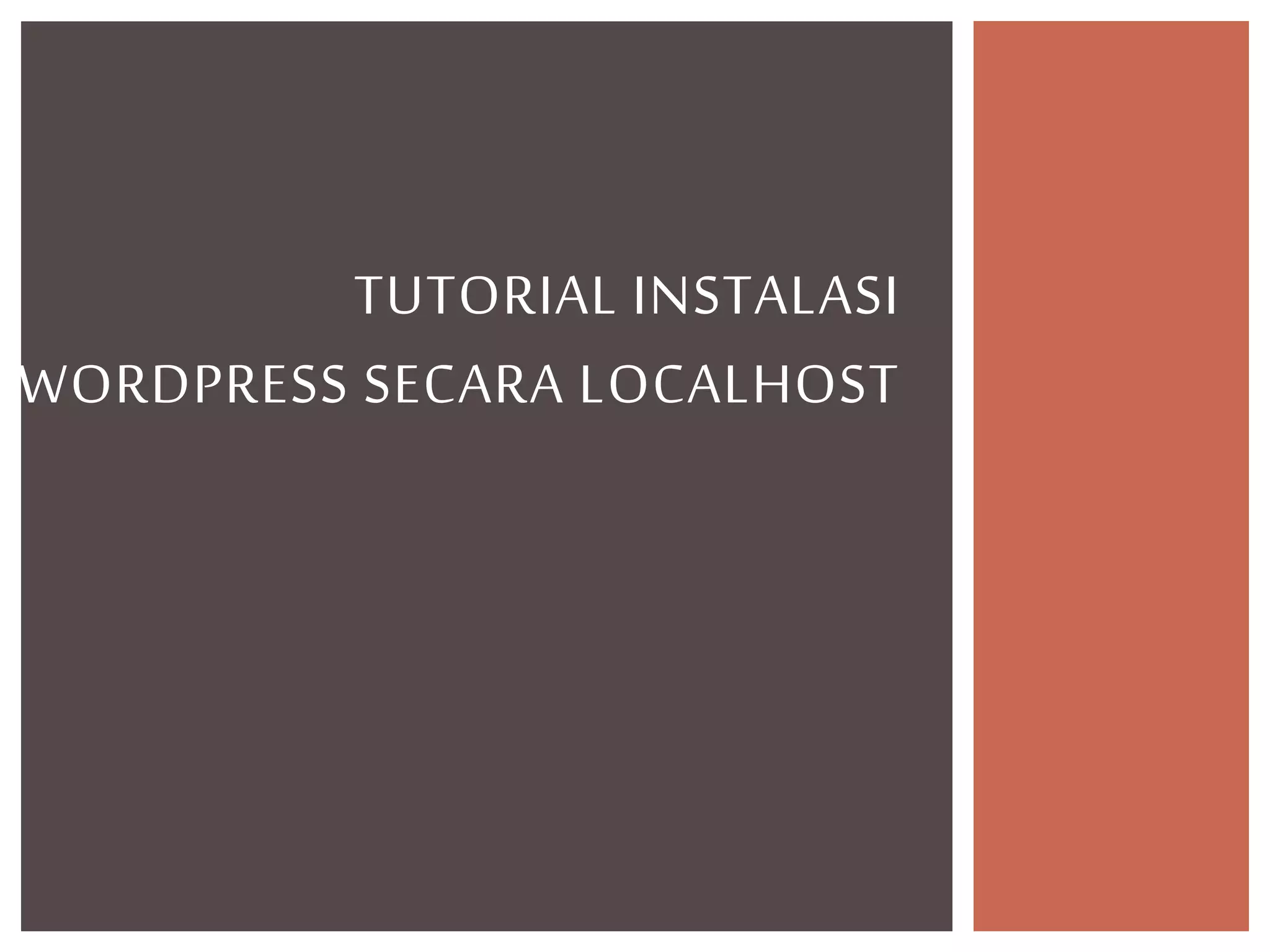 Tutorial instalasi wordpress secara localhost | PPTX