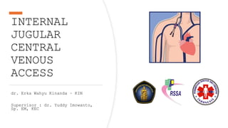 Internal Jugular Central Venous Access.pptx