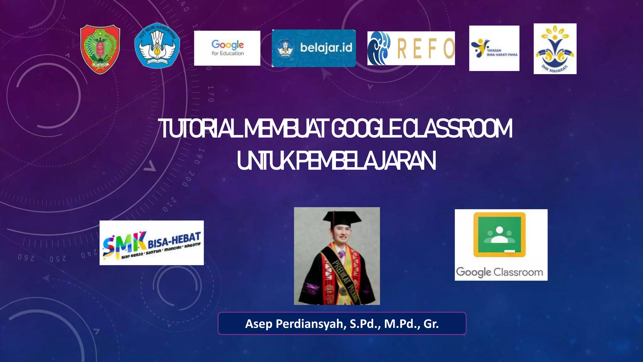 TUTORIAL MEMBUAT GOOGLE CLASSROOM UNTUK PEMBELAJARAN OLEH ASEP PERDIANSYAH.pptx