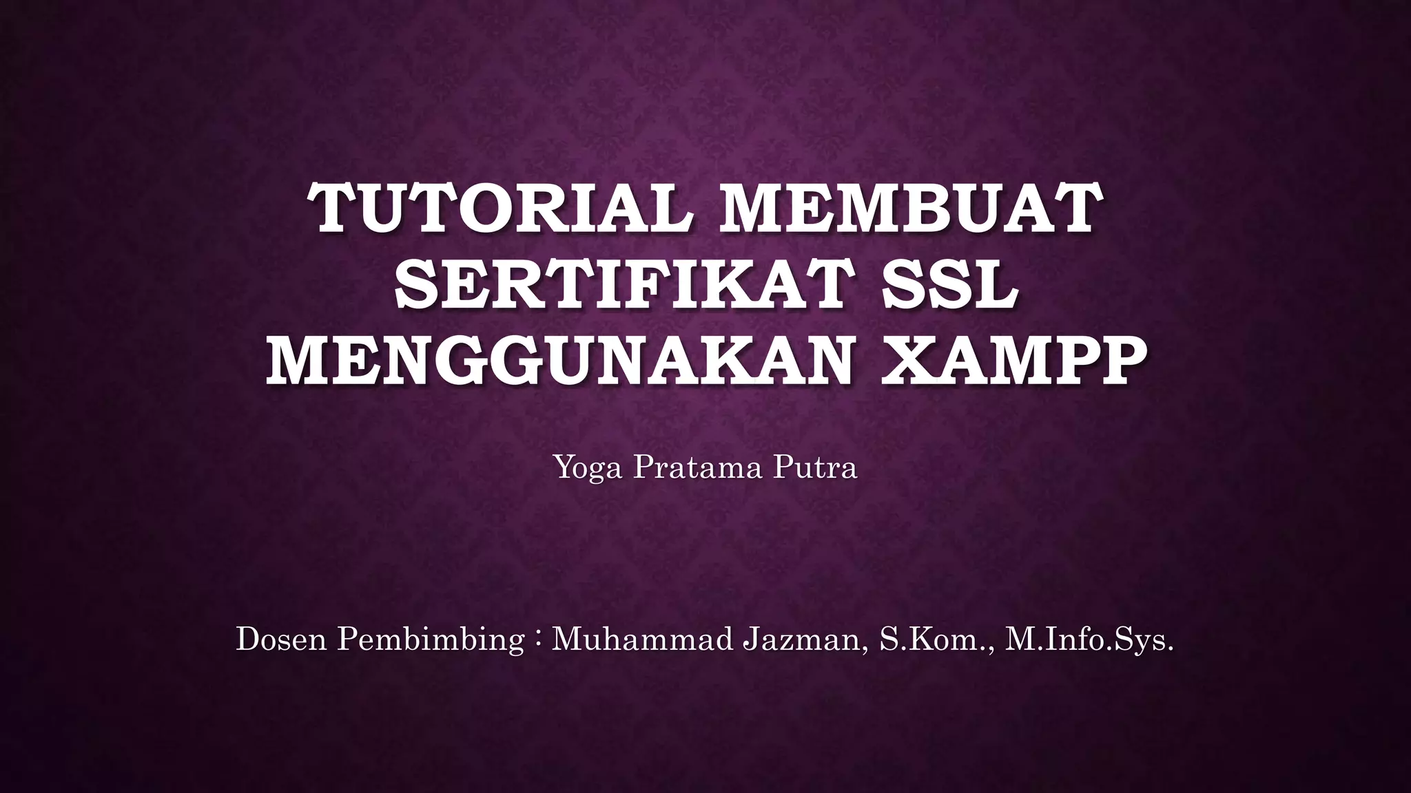 Tutorial Membuat Sertifikat Ssl Menggunakan Xampp Ppt