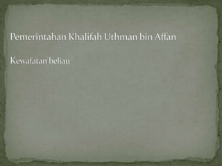 Khalifah Uthman Bin Affan dan Khalifah Ali bin Abi Talib | PPTX