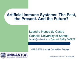 2006: Artificial Immune Systems - The Past, The Present, And The Future ...