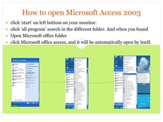 Tutorial of microsoft access 2003 | PPTX | Databases | Computer Software and Applications