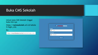 Tutorial Panduan Penggunaan CMS Sekolah Schoolmedia.pptx