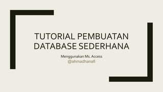 Tutorial pembuatan database sederhana | PPTX
