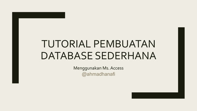 Tutorial pembuatan database sederhana | PPTX