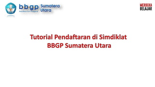 Tutorial Pendaftaran di Simdiklat BBGP Sumut.pptx