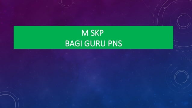 TUTORIAL PENYUSUNAN M SKP GURU DAN DAN TENAGA KEPENDIDIKAN | PPT