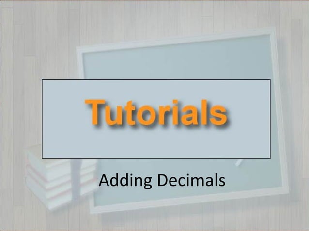 Tutorials--Adding Decimals | PPT