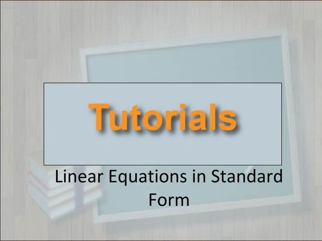 Tutorials: Linear Equations in Standard Form | PPT