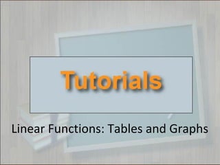 Tutorials: Linear Functions in Tabular and Graph Form | PPT