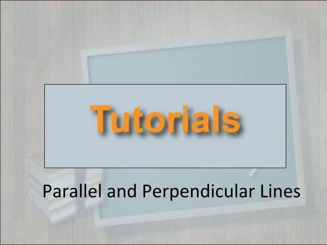 Tutorials --Parallel and Perpendicular Lines | PPT