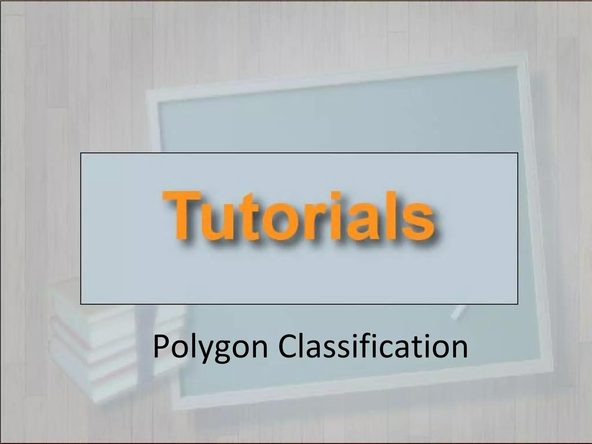 Tutorials--Polygon Classification | PPT