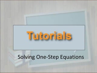 Tutorials--Solving One-Step Equations | PPT