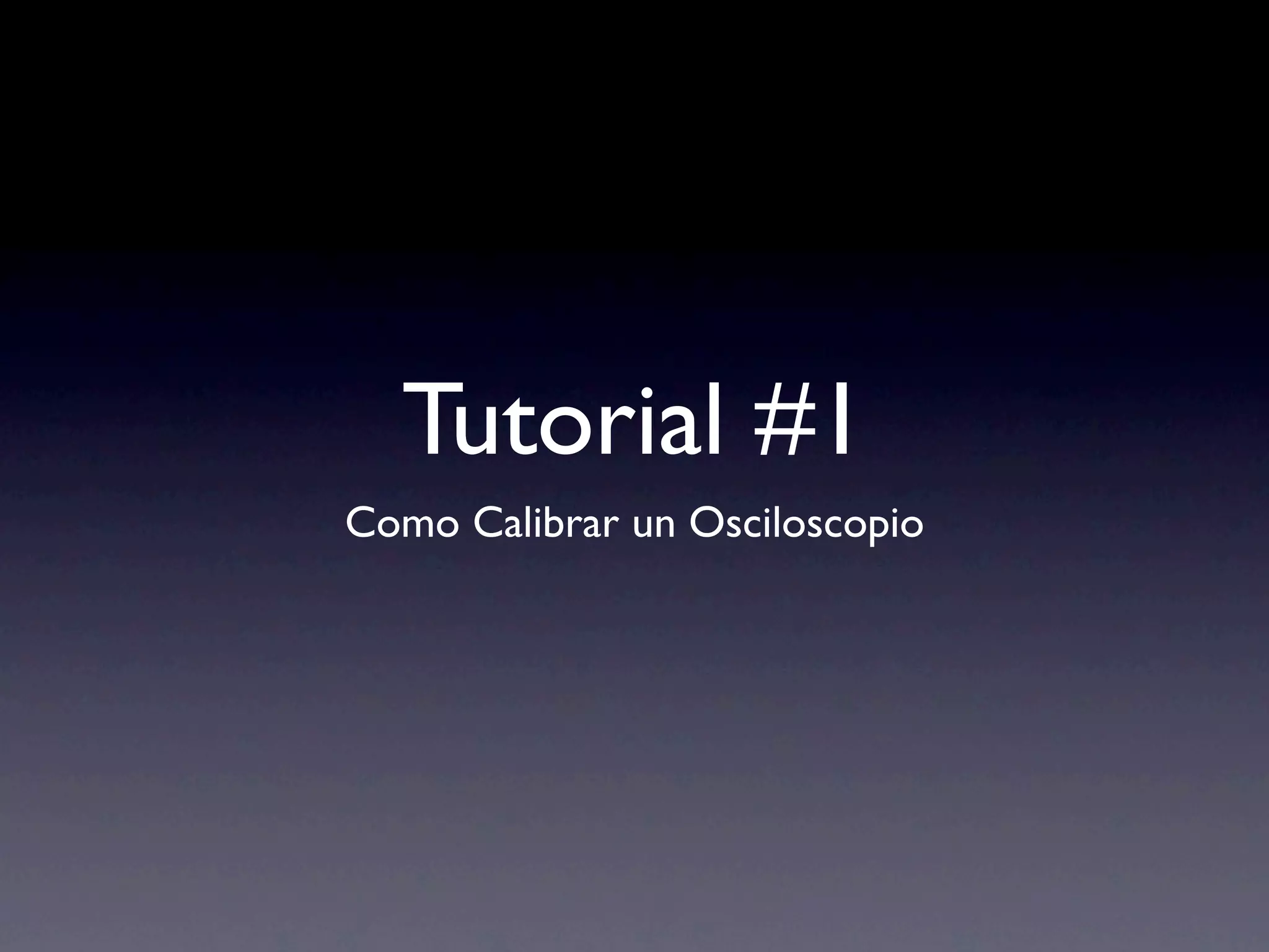 Como Calibrar un osciloscopio | KEY