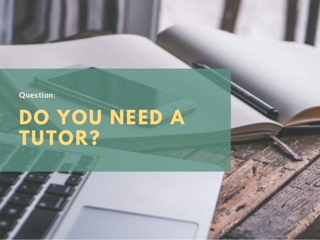 Tutoring: Do You Really Need It? This Will Help You Decide! | PPT