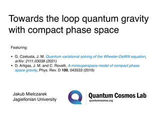 Towards the loop quantum gravity with compact phase space | PPT