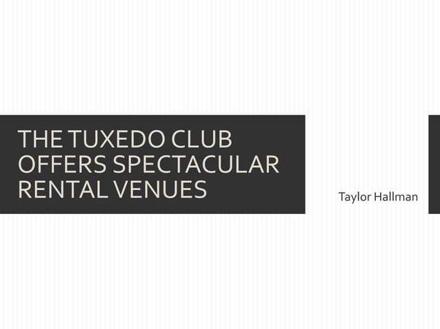 The Tuxedo Club Offers Spectacular Rental Venues | PPTX