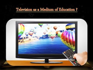TV or Television as a Medium for Education | PPTX