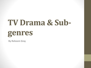 TV Drama & Sub-genres | PPTX