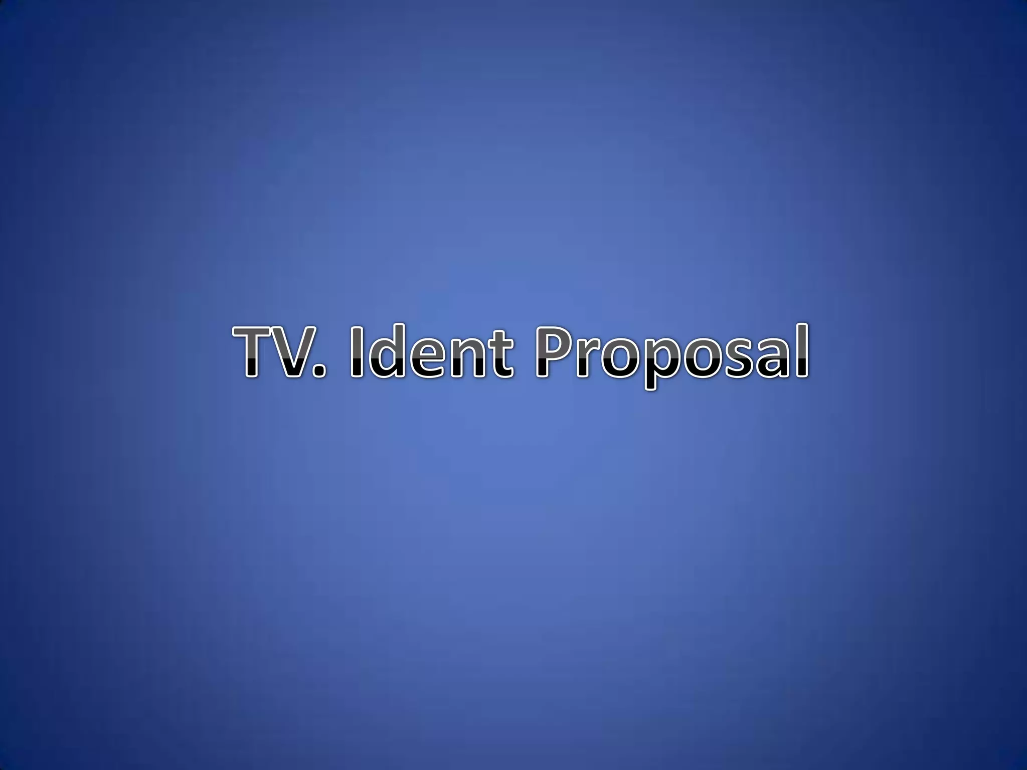 Tv ident proposal | PPT