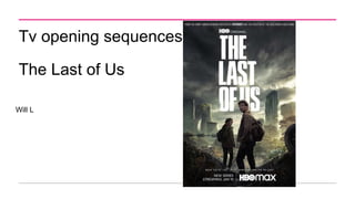 The Last of Us Opening Sequence | PPTX