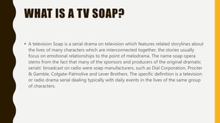 Tv soap presentation 3 | PPTX | Soap Opera | Genres