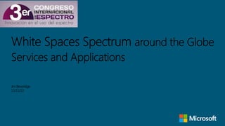 White Spaces Spectrum around the Globe - Microsoft | PDF | Computer Networking | Computing