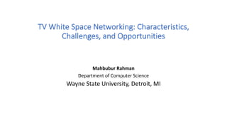 TV White Space Networking: Characteristics, Challenges, and Opportunities | PPT
