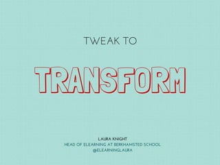 Tweak to transform | PPTX