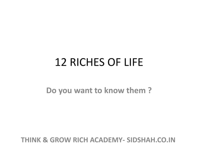 Do you want to know the 12 Riches of Life ? | PPT