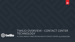 Twilio Contact Center Overview | PPT