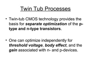 VLSI fabrication -Twin Tub Processes.ppt