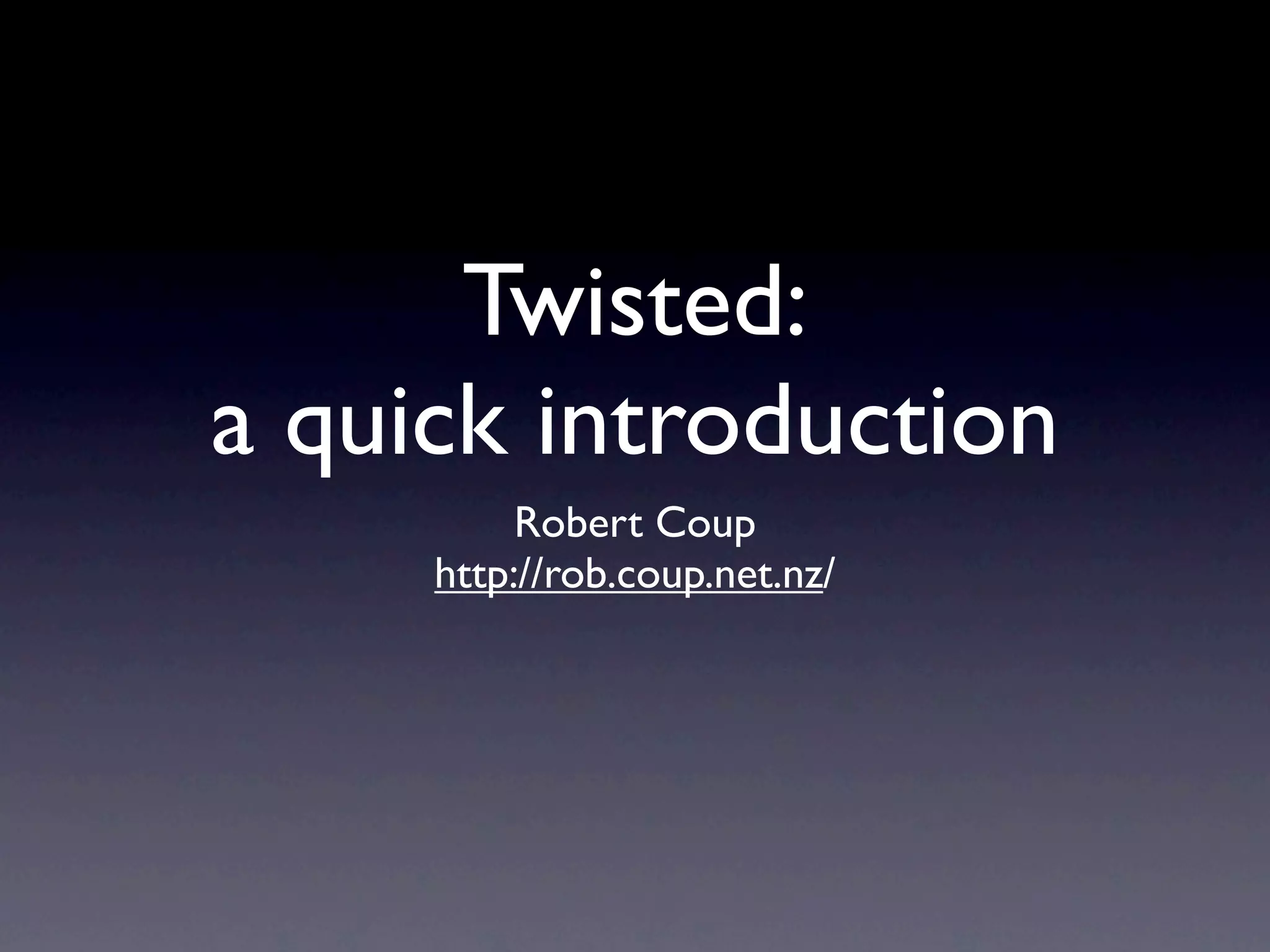 Twisted: a quick introduction | KEY