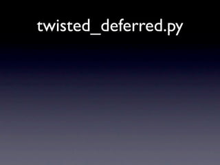 Twisted: a quick introduction | KEY