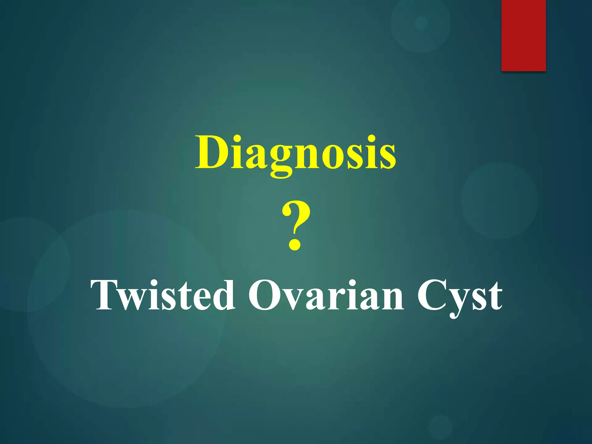 Presentation on Twisted ovarian cyst by Dr. Monnaf | PPTX