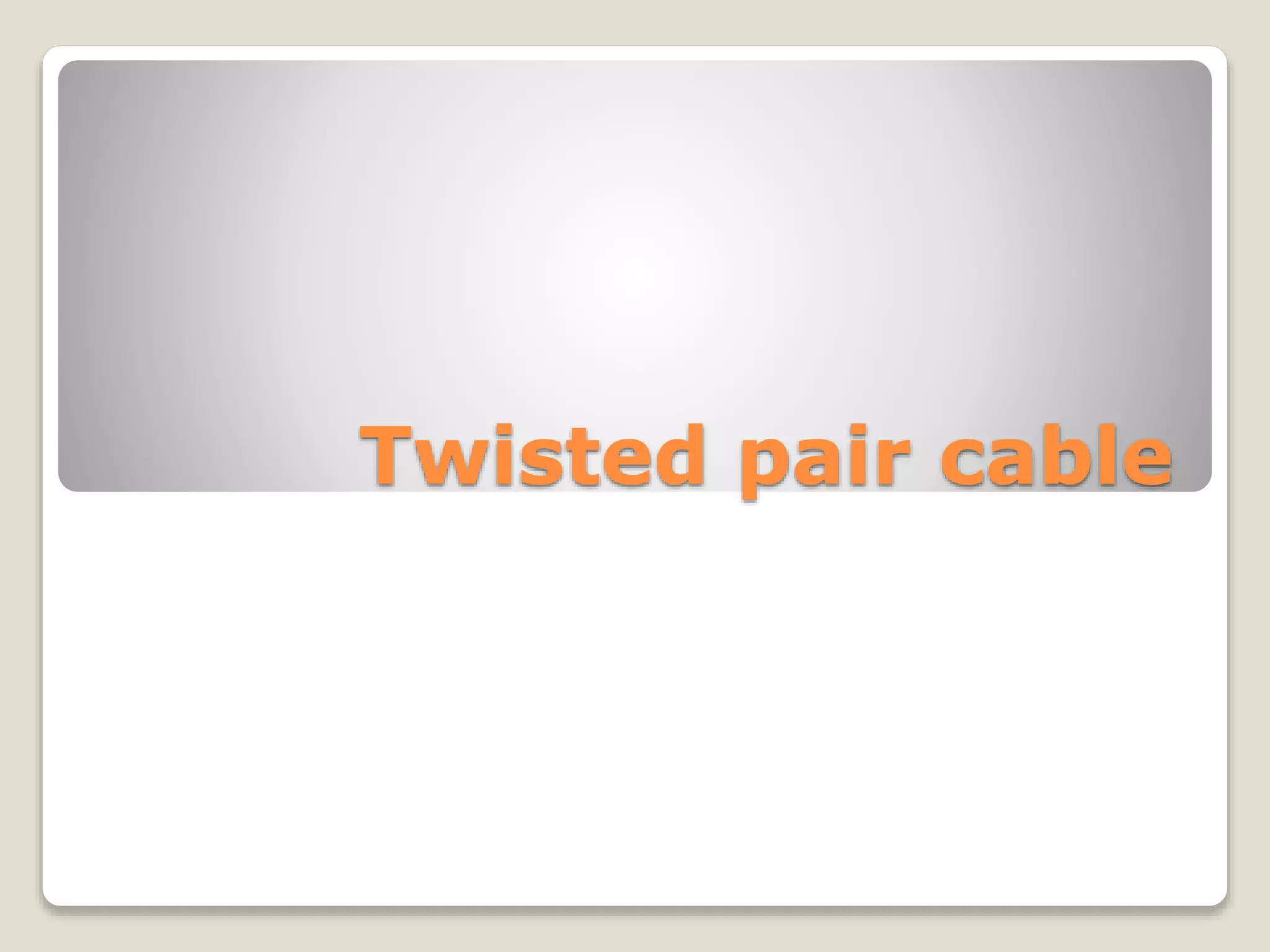 Twisted pair cable | PPTX