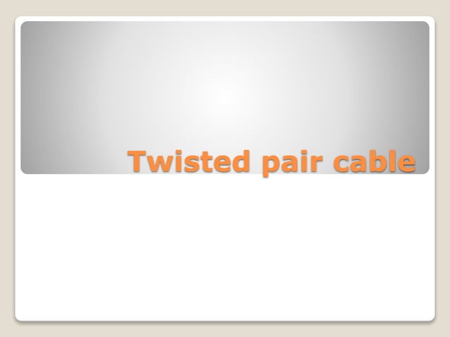 Twisted pair cable | PPTX