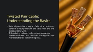 Twisted Pair Cable fully covered by all twisted pair Cable thing | PPTX