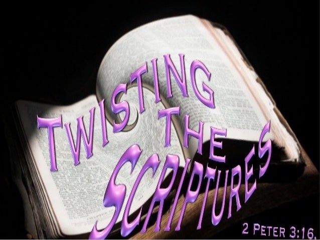 Twisting the scriptures